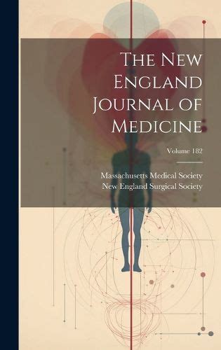 The New England Journal Of Medicine Volume 182 Massachusetts Medical