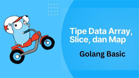 Tipe Data Array Slice Dan Map Di Golang Youtube