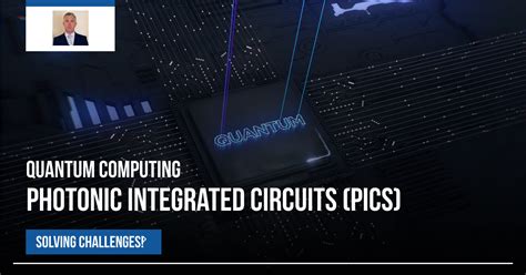 Future Capabilities Quantum Computing And Photonic Integrated Circuits Pics