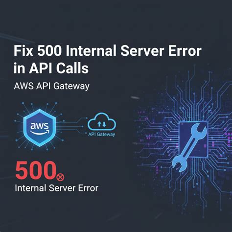 Aws Api Gateway Fix 500 Internal Server Error In Api Calls