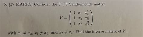 Solved 5 17 Marks Consider The 3×3 Vandermonde Matrix