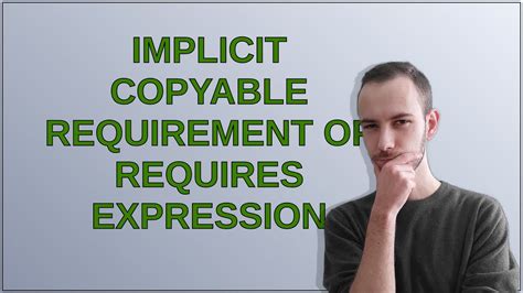 Implicit Copyable Requirement Of Requires Expression Youtube