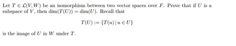 solved let t e l v w be an isomorphism between two vector