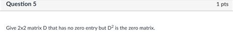 Solved Question 2 1 Pts Give 2x2 Matrix A With Integer