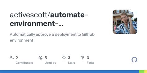 Github Activescottautomate Environment Deployment Approval Automatically Approve A