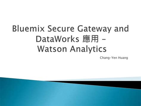 Bluemix Secure Gateway And Dataworks Watson Analytics Ppt