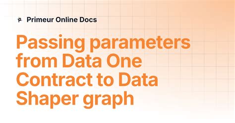 Passing Parameters From Data One Contract To Data Shaper Graph Primeur Online Docs