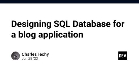 Designing Sql Database For A Blog Application Dev Community