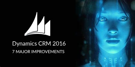 Meet The 7 Major Improvements Of Dynamics Crm 2016 Connecting Software