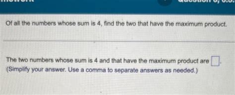 Solved Of All The Numbers Whose Sum Is 4 Find The Two That
