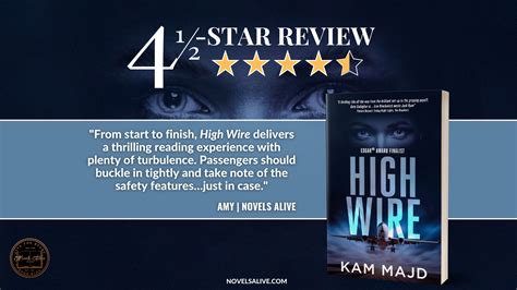 Novels Alive 45 Star Review High Wire By Kam Majd