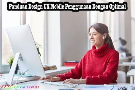 Panduan Design Ux Mobile Penggunaan Dengan Optimal Mboton