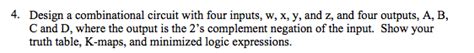 Solved Design A Combinational Circuit With Four Inputs W
