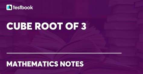 Cube Root Of 3 Step To Find The Cube Root With Solved Examples