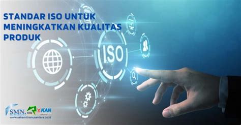 Panduan Menggunakan Standar ISO Untuk Meningkatkan Kualitas Produk Saka Mitra Nusantara