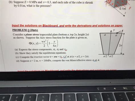 Solved B Suppose E 8 MPa And V 0 3 And Each Side Of The Chegg Com