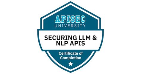 Securing Llm And Nlp Apis 1 Hour Was Issued By Apisec University To