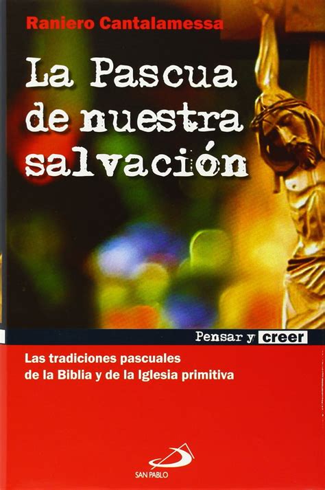 La Pascua De Nuestra Salvación Las Tradiciones Pascuales De La Biblia Y De La