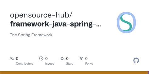 Github Opensource Hub Framework Java Spring Framework The Spring Framework