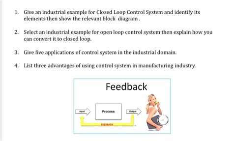 Solved Give An Industrial Example For Closed Loop Control Chegg