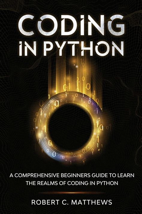 Coding In Python A Comprehensive Beginners Guide To Learn The Realms