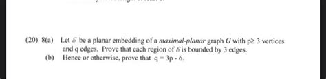 Solved 20 8a Let And Be A Planar Embedding Of A