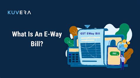 What Is An E Way Bill How To Generate An E Way Bill Kuvera