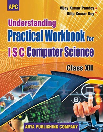 Understanding Practical Workbook For Isc Computer Science Class Xii