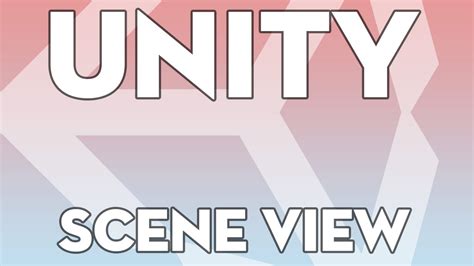 Unity Tutorials Essentials 01 How To Use The Scene View