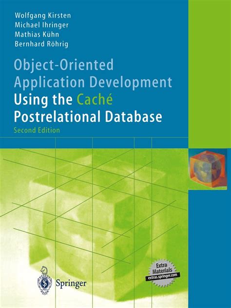 Object Oriented Application Development Using The Caché Postrelational Database Kirsten