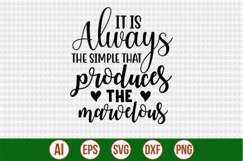 It Is Always The Simple That Produces Th Graphic By Creativemim2001