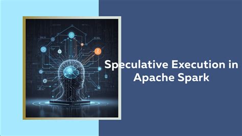 Speculative Execution In Apache Spark