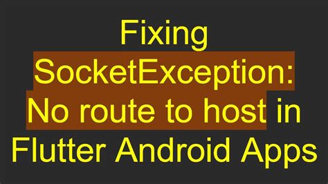 Fixing Socketexception No Route To Host In Flutter Android Apps Youtube