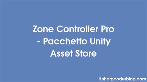 Zone Controller Pro Pacchetto Unity Asset Store Sharp Coder Blog