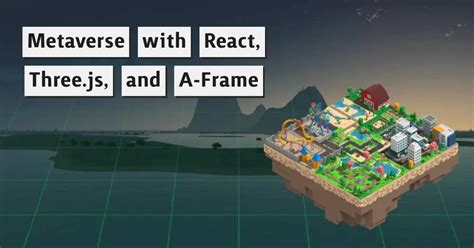Exploring The Metaverse With Three Js A Journey Into Virtual Worlds