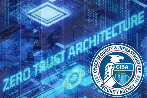 Cisas Zero Trust Maturity Model Version 20 Offers Continued Modernization Efforts Within