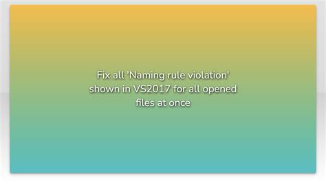 Fix All Naming Rule Violation Shown In Vs2017 For All Opened Files At Once Youtube