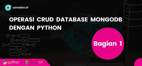 Operasi Crud Database Mongodb Dengan Python Bagian 1 Sainsdataid