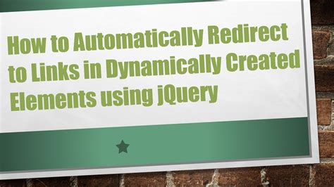 How To Automatically Redirect To Links In Dynamically Created Elements