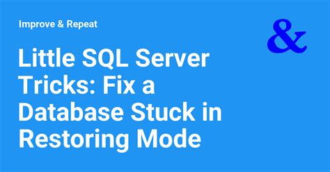 Little Sql Server Tricks Fix A Database Stuck In Restoring Mode Improve And Repeat