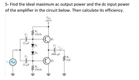Solved 5 Find The Ideal Maximum Ac Output Power And The Dc Chegg Com