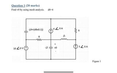 Solved Question 1 20 Marks Find V0 By Using Mesh Analysis
