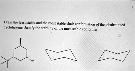 Draw The Least Stable And The Most Stable Chair Conformation