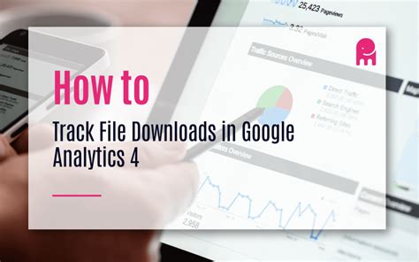 How To Track File Downloads In Google Analytics Guide