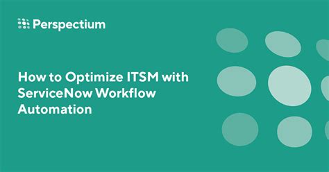 Optimize Itsm With Servicenow Workflow Automation Perspectium