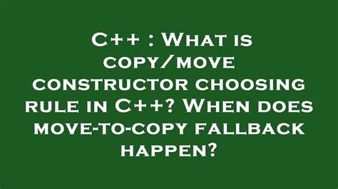 C What Is Copymove Constructor Choosing Rule In C When Does Move To Copy Fallback Happen