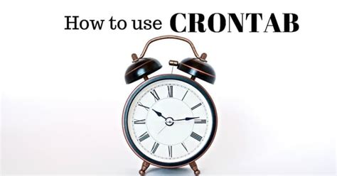 How To Schedule And Manage Tasks Using Crontab