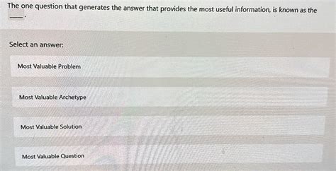 the one question that generates the answer that provides the most useful information is known
