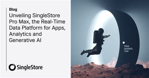 Unveiling Singlestore Pro Max The Real Time Data Platform For Apps Analytics And Ai