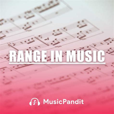 Understanding Range In Music For Singers Instrumentalists